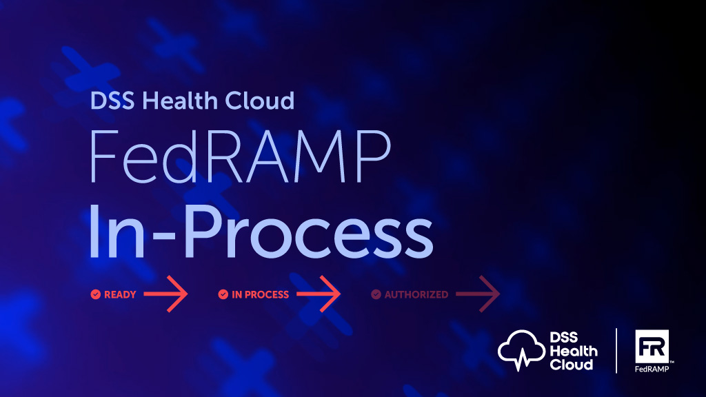 DSS Health Cloud Achieves FedRAMP In Process Status
